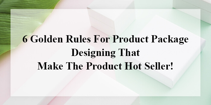 6 Rules For Product Designing That Make Product Hot Seller!